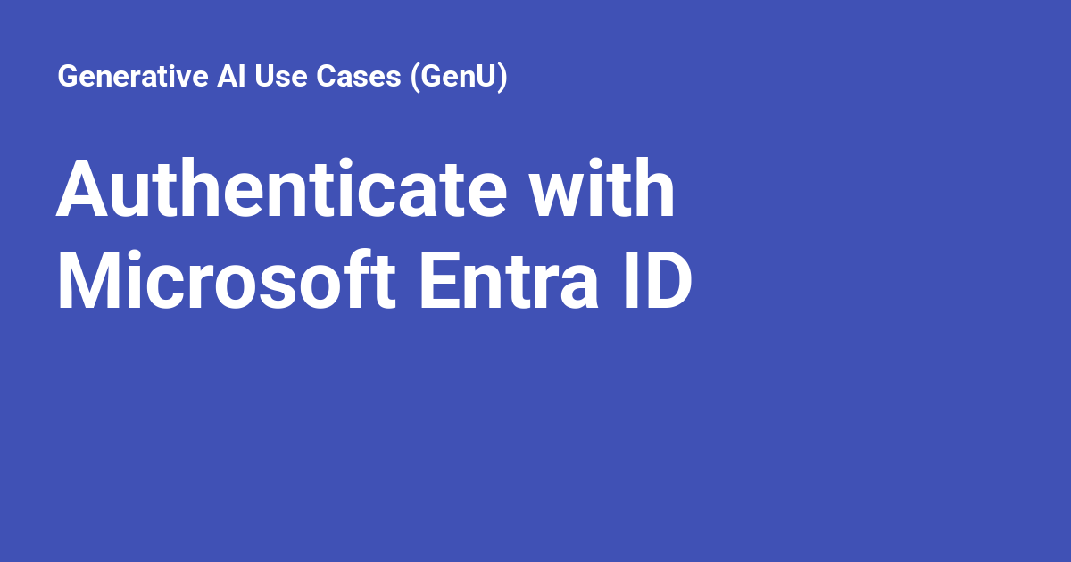 Authenticate with Microsoft Entra ID - Generative AI Use Cases (GenU)