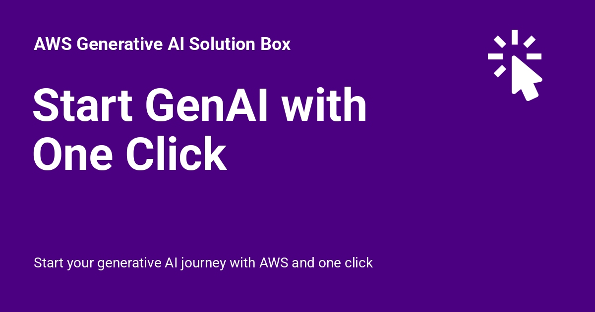 Start GenAI with One Click - AWS Generative AI Solution Box
